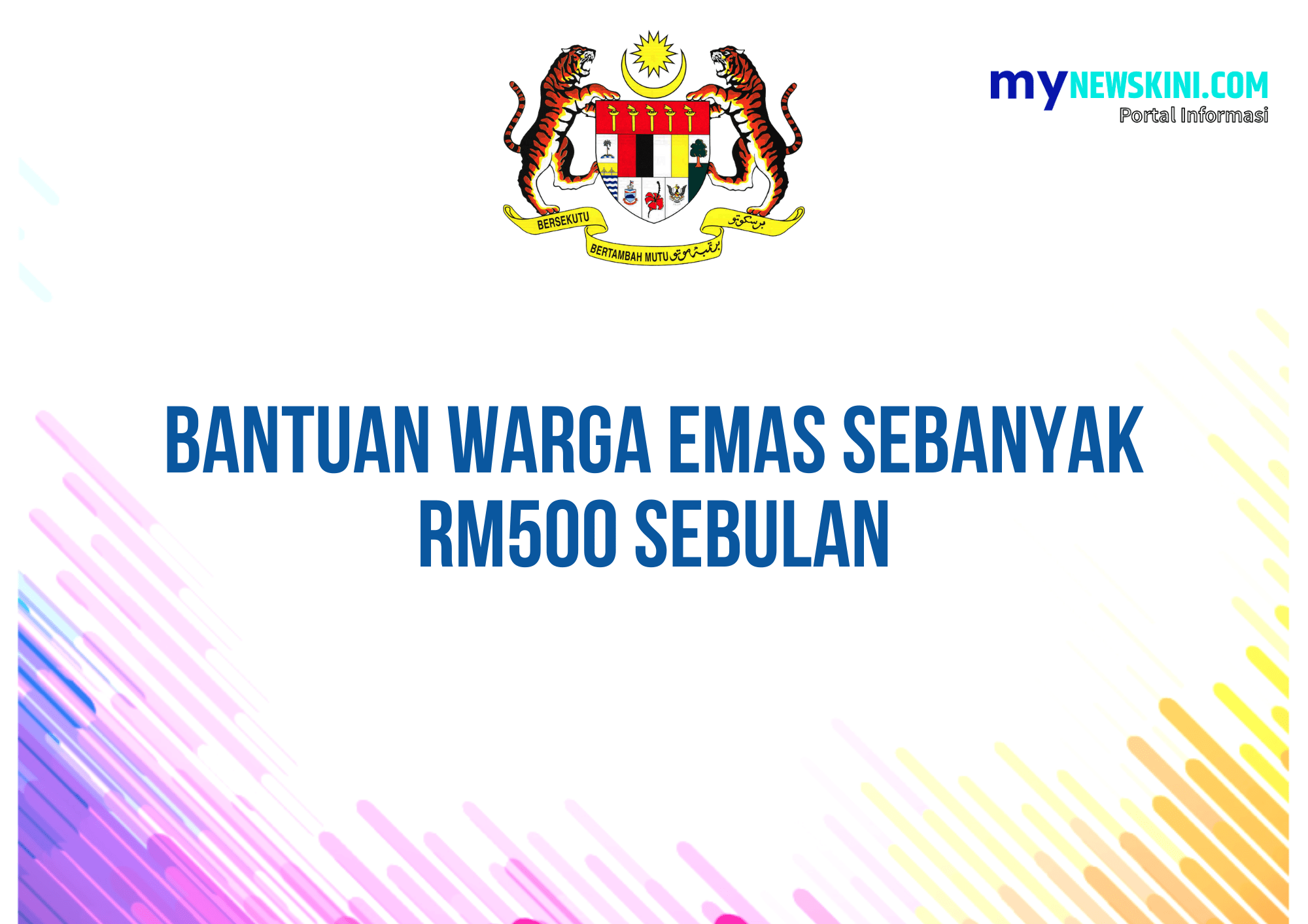 Bantuan Warga Emas Sebanyak RM500 Sebulan | Mynewskini