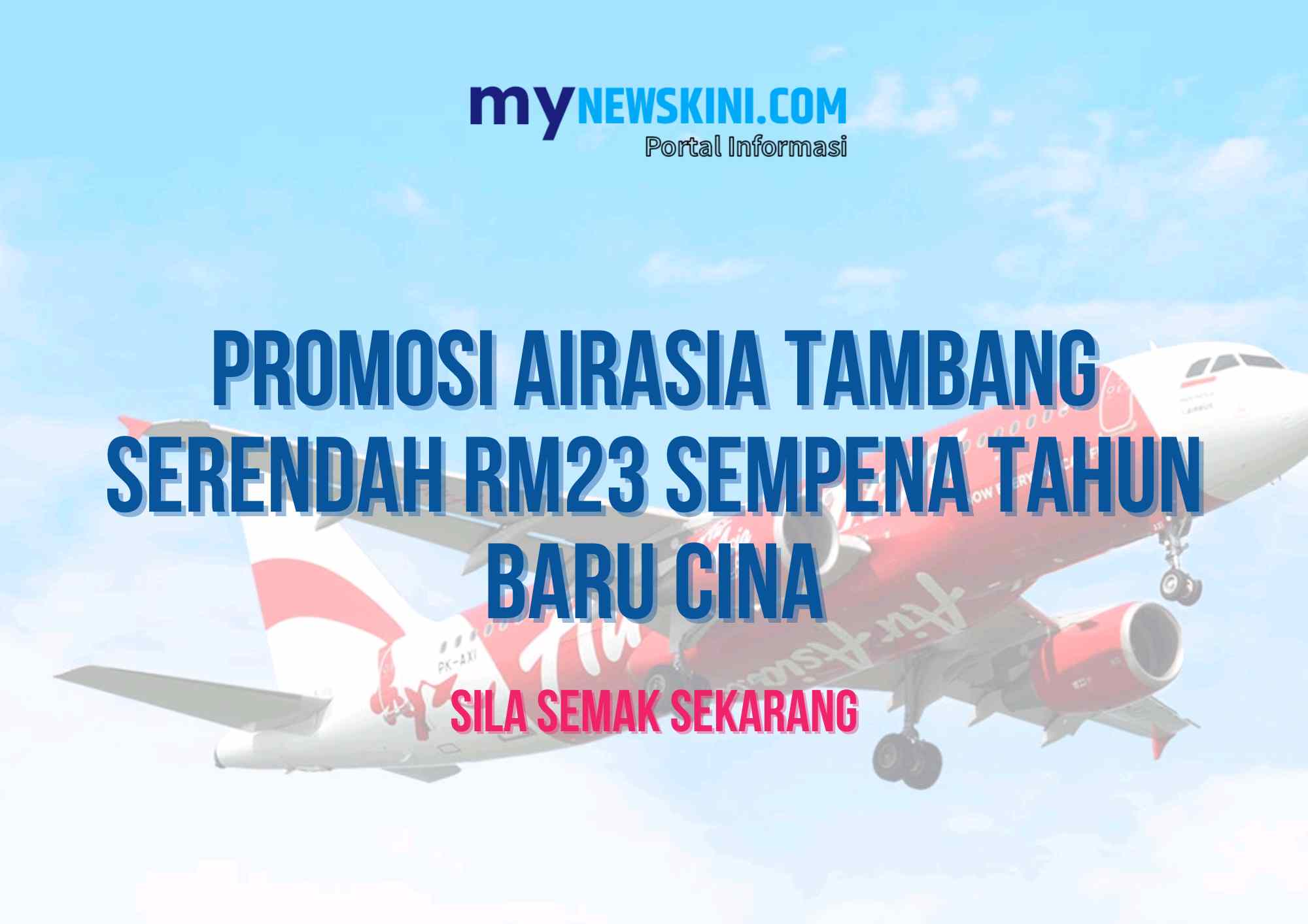 Promosi AirAsia Tambang Serendah RM23 Sempena Tahun Baru Cina | Mynewskini 2024