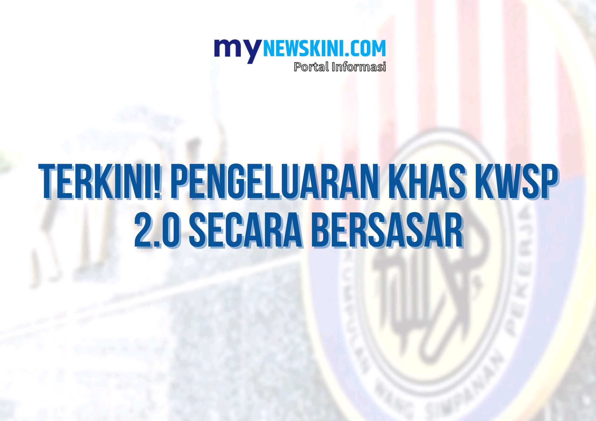 Pengeluaran KWSP 2.0 Secara Bersasar | Mynewskini 2023