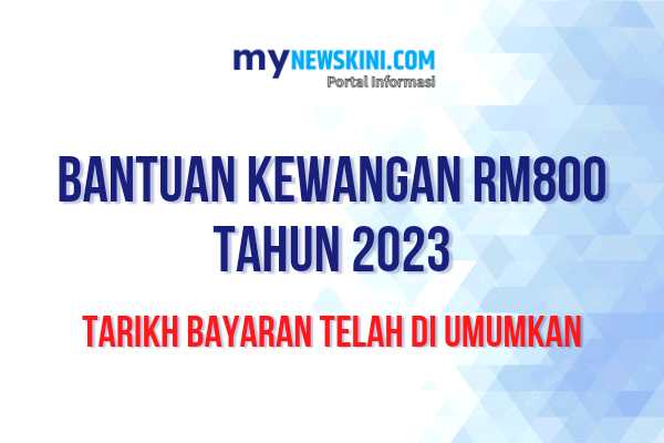 Bantuan Kewangan RM800 Tarikh Bayaran Telah Diumumkan | Mynewskini 2023