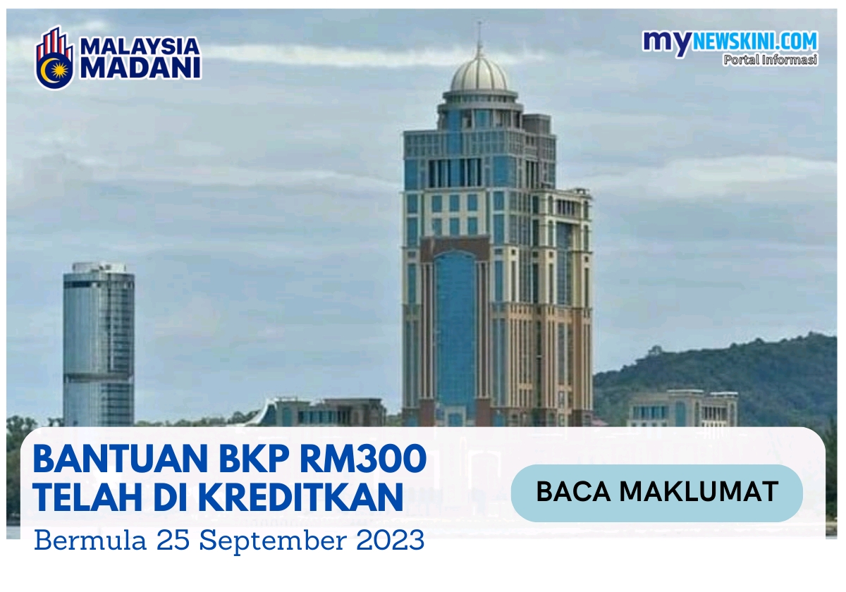 Bantuan BKP RM300 Telah Dikreditkan Pada 25 September | Mynewskini 2024