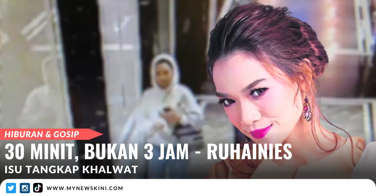 30 minit bukan 3 jam – Ruhainies tegaskan isu dengan Alif Aziz | Mynewskini 2024