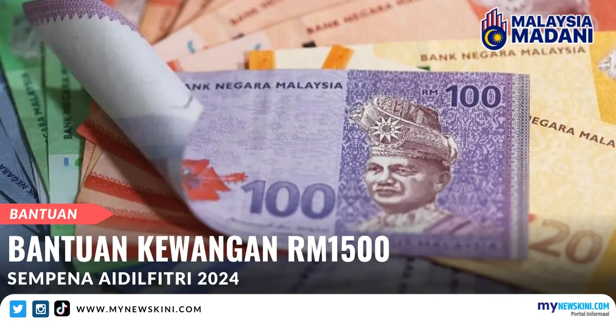 Bantuan Khas Kewangan RM1500 Sempena Aidilfitri 2024 | Mynewskini 2024